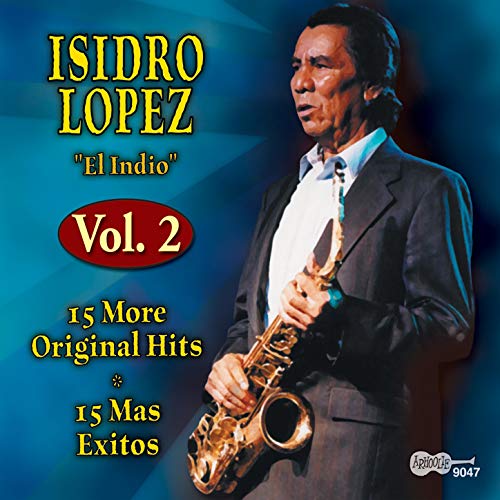 Play El Indio, Vol. 2: 15 More Original Hits: 15 Éxitos Más by Isidro Lopez on Amazon Music