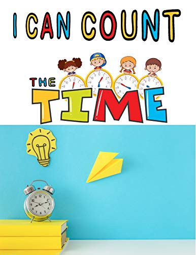 I CAN COUNT THE TIME: BOOK FOR KIDS LEARNING NUMBER AND TIME - Kindle ...