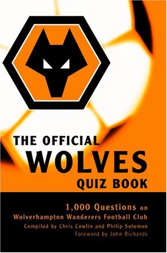 The Official Wolves Quiz Book: 1,000 Questions on Wolverhampton ...