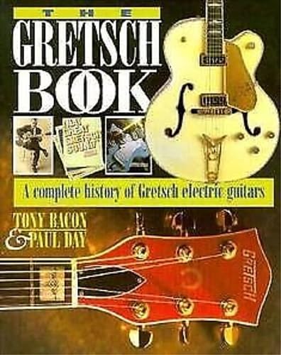 The Gretsch Book: A Complete History Of Gretsch Electric Guitars ...