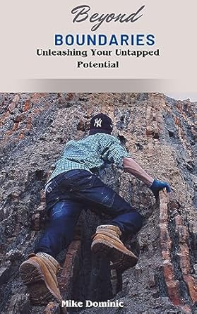 Beyond Boundaries: Unleashing Your Untapped Potential - Kindle edition ...