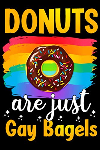 Donuts Are Just Gay Bagels: Great Gift for LGBT Pride Journal Lesbian ...