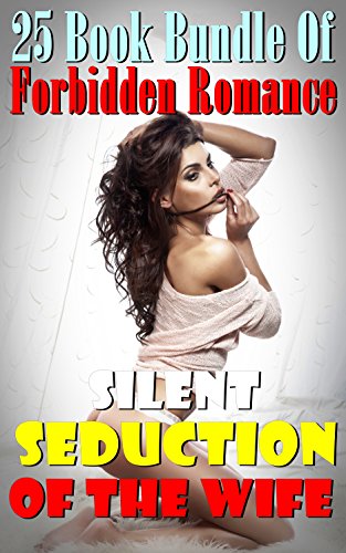 Silent Seduction Of The Wife: (25 Book Bundle Of Forbidden Romance) - Kindle edition by Ulick ...