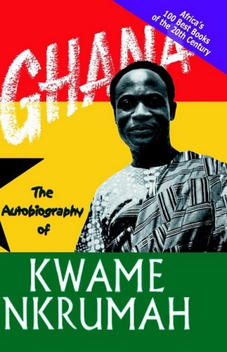 Buy Ghana: The Autobiography of Kwame Nkrumah (Africa's 100 Best Books ...