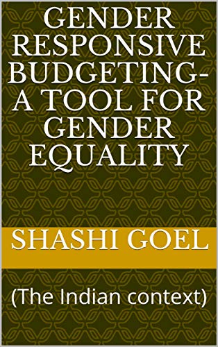 GENDER RESPONSIVE BUDGETING- A TOOL FOR GENDER EQUALITY : (The Indian ...