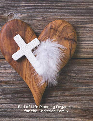 End of Life Planning Organizer for the Christian Family: *What My ...