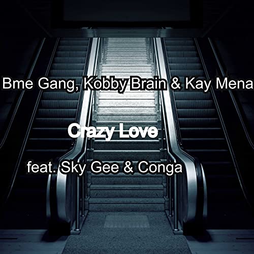 Crazy Love de Bme Gang, Kobby Brain & Kay Mena en Amazon Music Unlimited