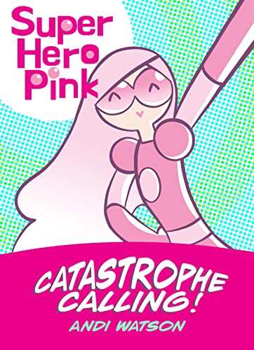 Amazon.com: Super Hero Pink: Catastrophe Calling! eBook : Watson, Andi ...