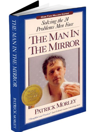 The Man in the Mirror: Solving the 24 Problems Men Face: Patrick Morley ...