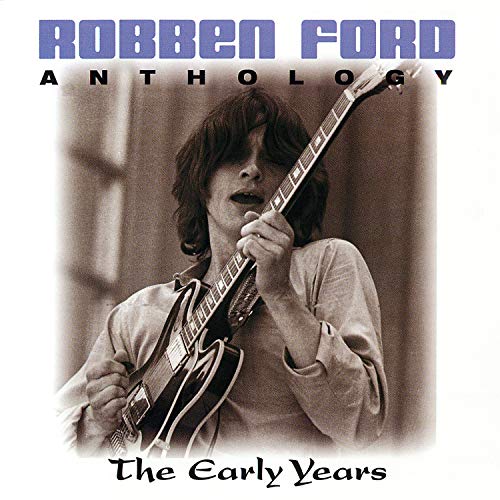 Amazon.com: Anthology: The Early Years : Robben Ford: Digital Music