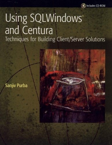 Using SQLWindows and Centura: Techniques for Building Client/Server ...