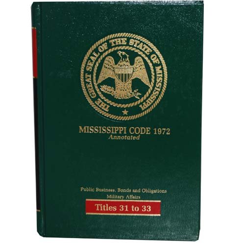 Mississippi Code 1972 Annotated Titles 31 to 33 (Public Business, Bonds ...