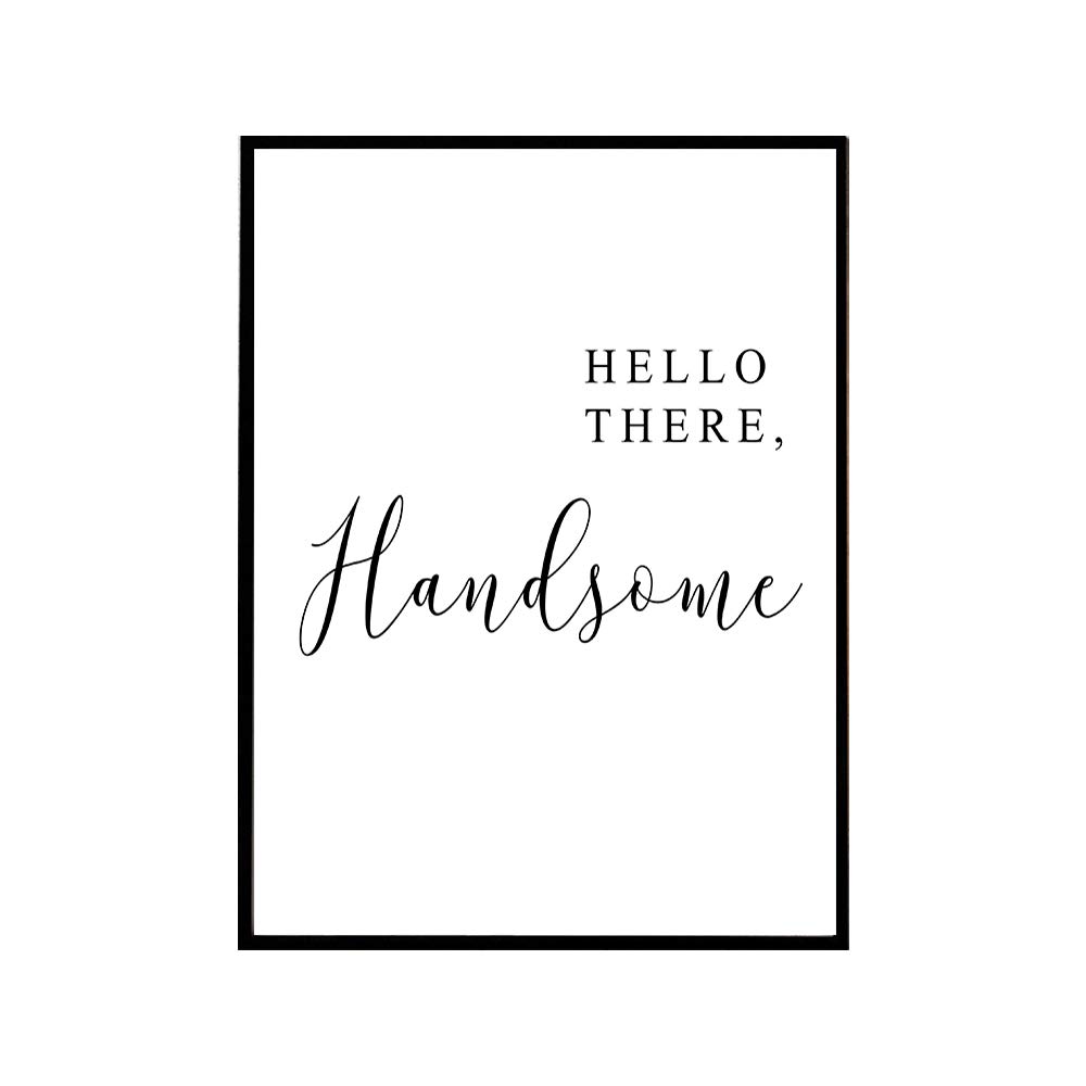 Hello There Handsome Print