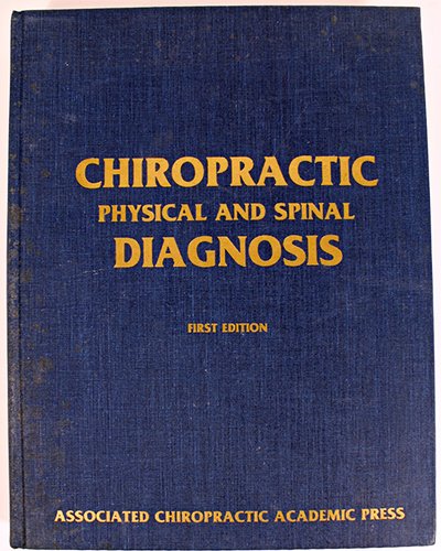 Chiropractic Physical and Spinal Diagnosis: 9780936948003: Medicine ...