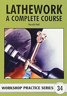 Lathework: A Complete Course (Workshop Practice) (1854862308) | Amazon price tracker / tracking ...