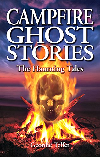 Campfire Ghost Stories: The Haunting Tales: Telfer, Geordie ...