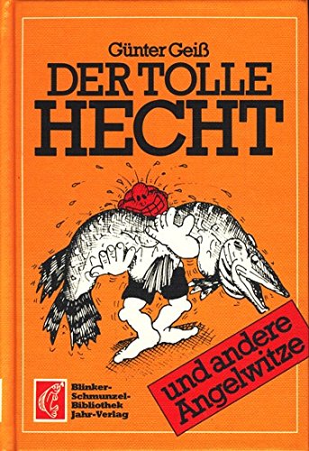 Der tolle Hecht und andere Anglerwitze : Richard Lütticken, Jari Pekka ...
