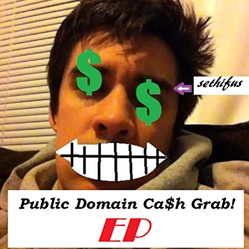Public Domain Cash Grab! by Sethifus on Amazon Music - Amazon.com