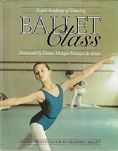 Royal Academy of Dancing Ballet Class: An Illustrated Guide to Learning ...