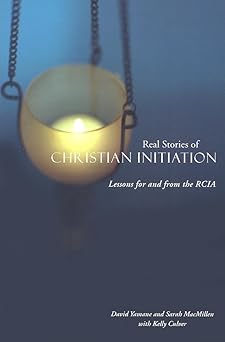 Amazon.com: Real Stories of Christian Initiation: Lessons for and from ...