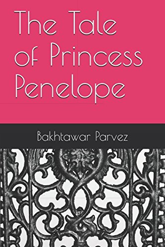 The Tale of Princess Penelope: Parvez, Bakhtawar Nazim: 9781973121541 ...