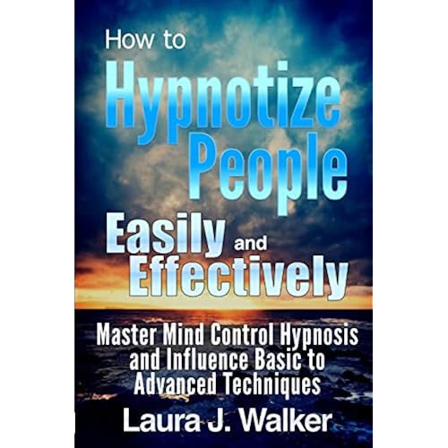 Snapklik.com : How To Hypnotize People Easily And Effectively: Master Mind Control Hypnosis And ...