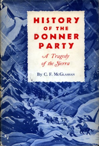 History of the Donner Party: A Tragedy of the Sierra: C.F. McGlashan ...