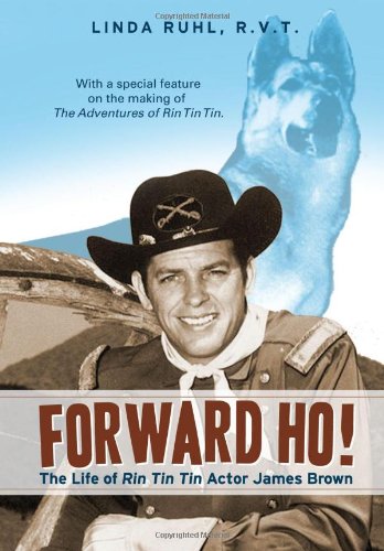 Forward Ho! the Life of Rin Tin Tin Actor James Brown : Amazon.in: Books