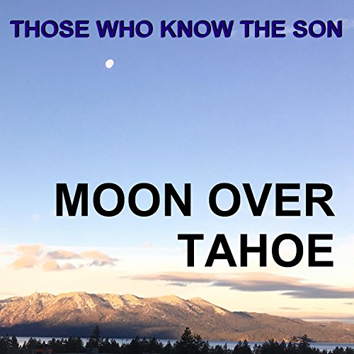 Écouter Moon Over Tahoe par Those Who Know the Son sur Amazon Music ...