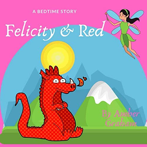 Felicity & Red: A Bedtime Story: Graham, Amber: 9781729039472: Amazon ...