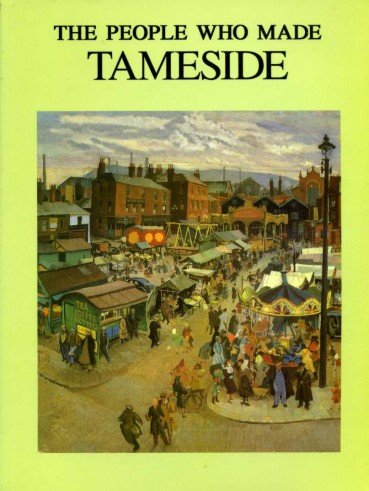 People Who Made Tameside (History & Archaeology of Tameside): Michael ...