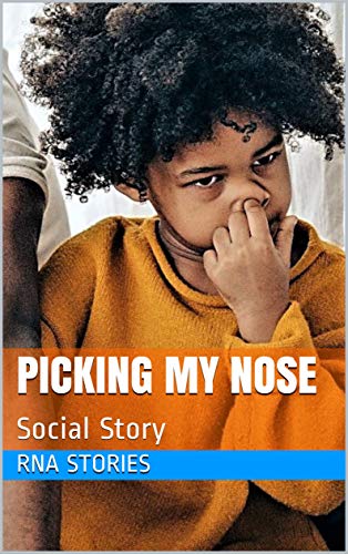 Picking My Nose: Social Story eBook : Stories, RNA: Amazon.co.uk ...