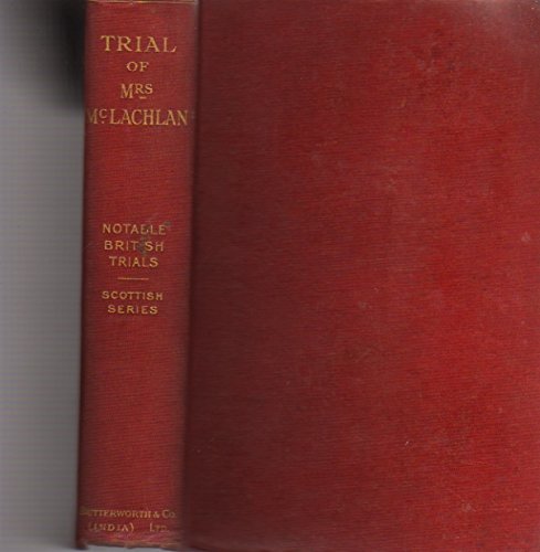 Trial of Mrs. M'Lachlan-Butterworth (India) 1911: W, William Roughead ...