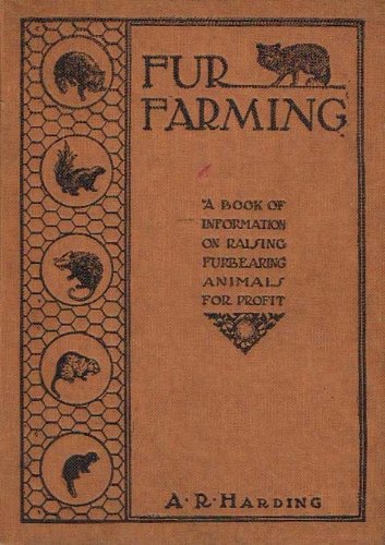 Fur Farming A Book of Information on Raising Furbearing Animals for ...