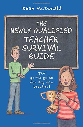 The Newly Qualified Teacher Survival Guide: The go-to Guide for any new ...