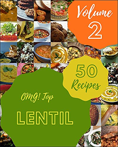 OMG! Top 50 Lentil Recipes Volume 2: Discover Lentil Cookbook NOW ...