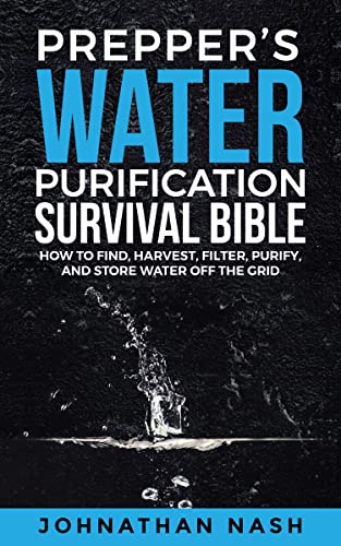 Amazon.com: Prepper’s Water Purification Survival Bible: How to Find ...