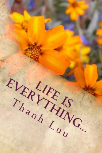 Life is Everything...: Life is About Everything and Everything About ...