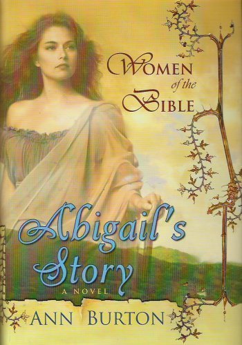 Abigail's Story (Women of the Bible): Ann Burton: 9780739451083: Amazon ...