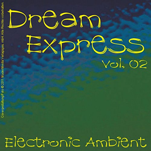 Amazon.co.jp: Dream Express - Electronic Ambient Vol. 2 : VARIOUS ...