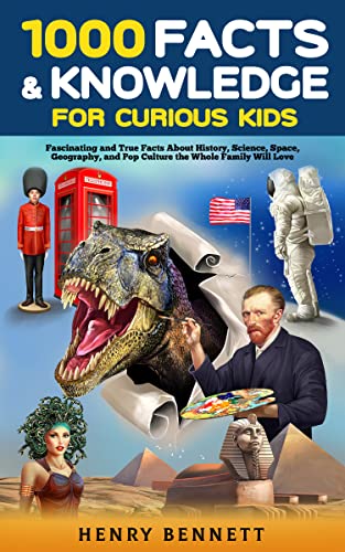 1000 Facts & Knowledge for Curious Kids: Fascinating and True Facts ...