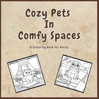 Amazon.com: Cozy Pets in Comfy Spaces: A Colouring Book For Adults ...