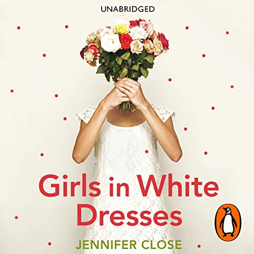 Girls In White Dresses (Audio Download): Jennifer Close, Emily Janice ...