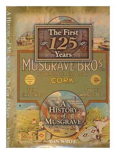 A History of Musgrave: The First 125 Years: White, Dan: 9780954172602 ...