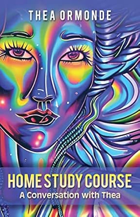 Home Study Course: A Conversation with Thea - Kindle edition by Ormonde ...