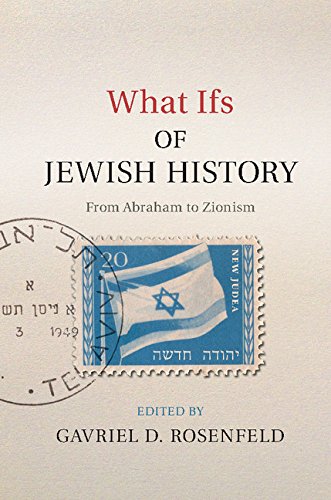 What Ifs of Jewish History: From Abraham to Zionism eBook : Rosenfeld ...