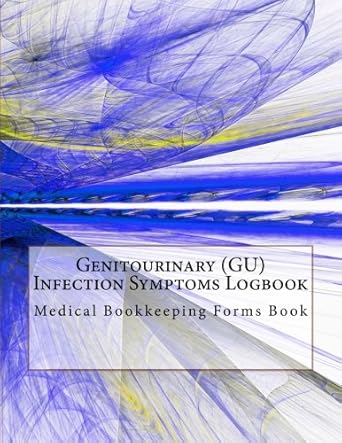 Genitourinary (GU) Infection Symptoms Logbook: Medical Bookkeeping ...