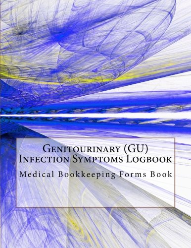 Genitourinary (GU) Infection Symptoms Logbook: Medical Bookkeeping ...