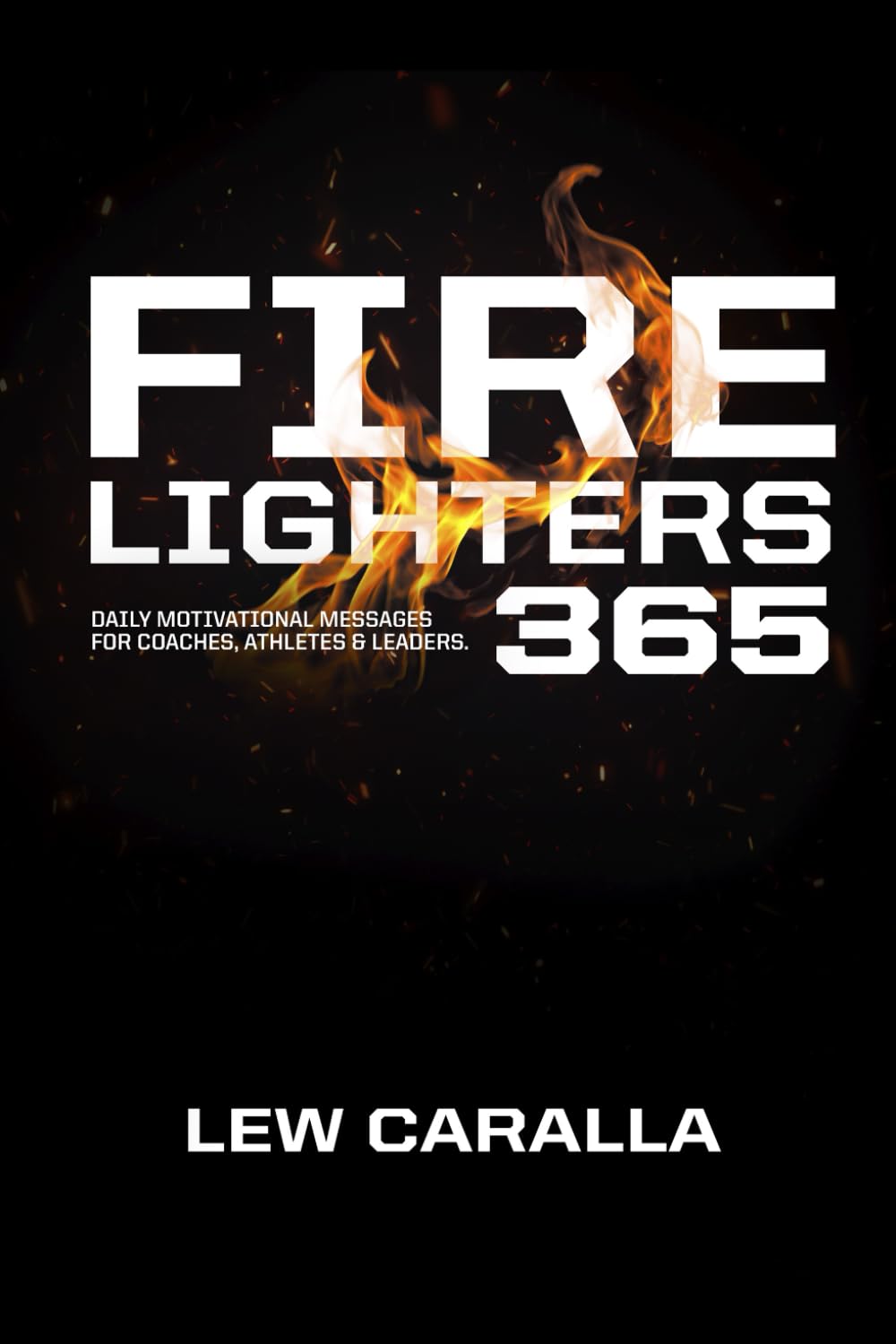 Fire Lighters 365: Daily Motivational Messages For Coaches, Athletes ...