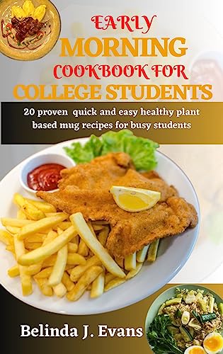 EARLY MORNING COOKBOOK FOR COLLEGE STUDENTS: 20 proven quick and easy ...